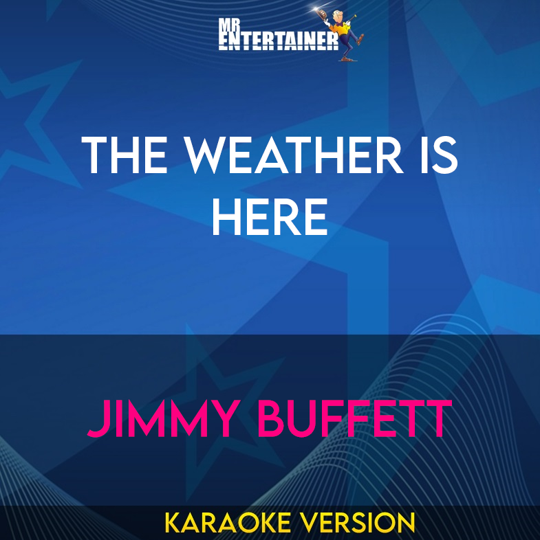 The Weather Is Here - Jimmy Buffett (Karaoke Version) from Mr ...