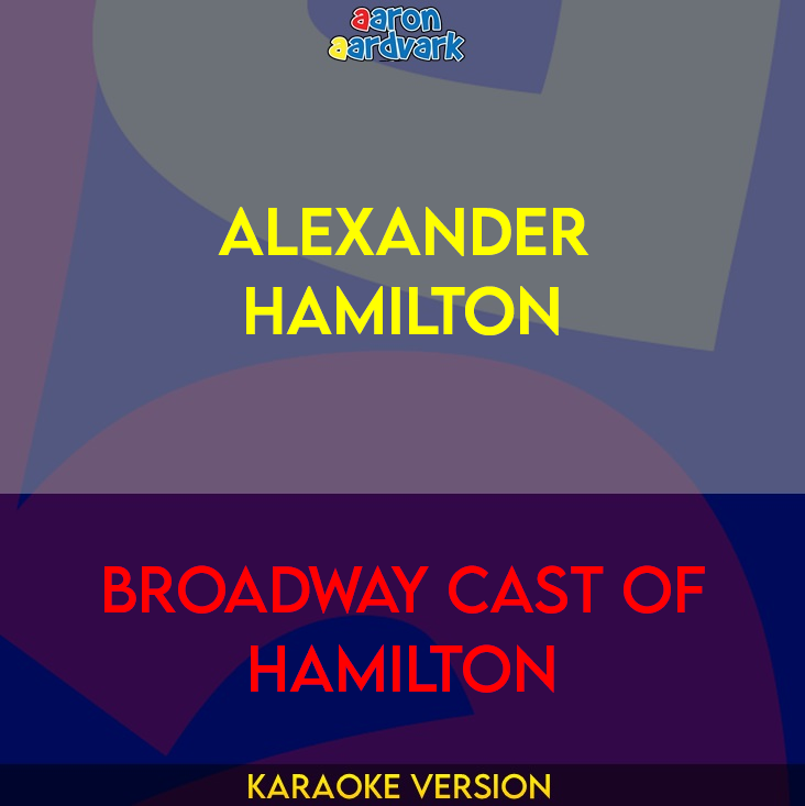 Alexander Hamilton - Broadway Cast Of Hamilton (Karaoke Version) from ...