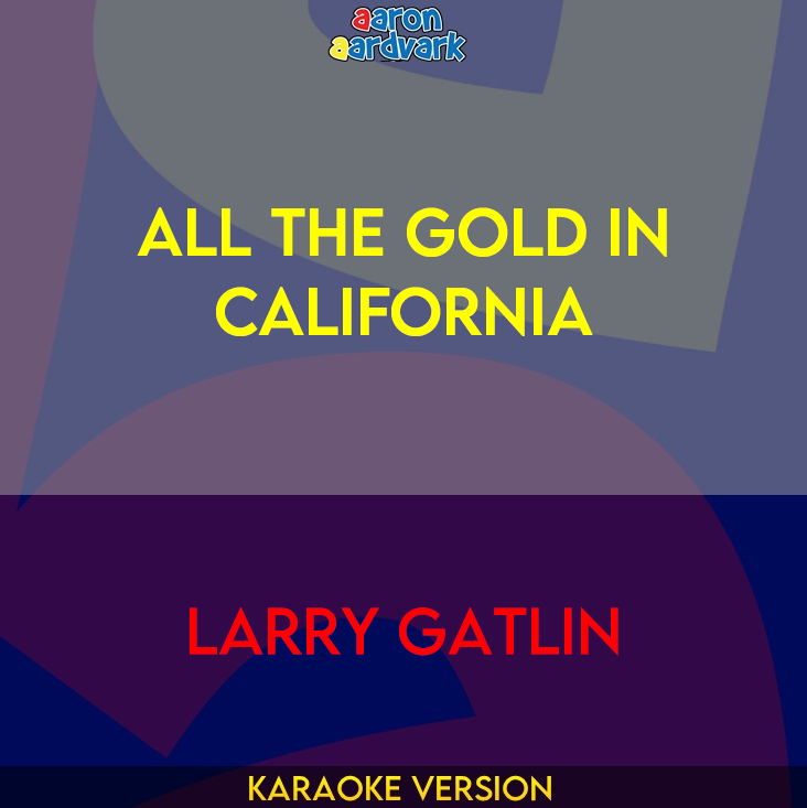 All The Gold In California - Larry Gatlin (Karaoke Version) from Aaron ...