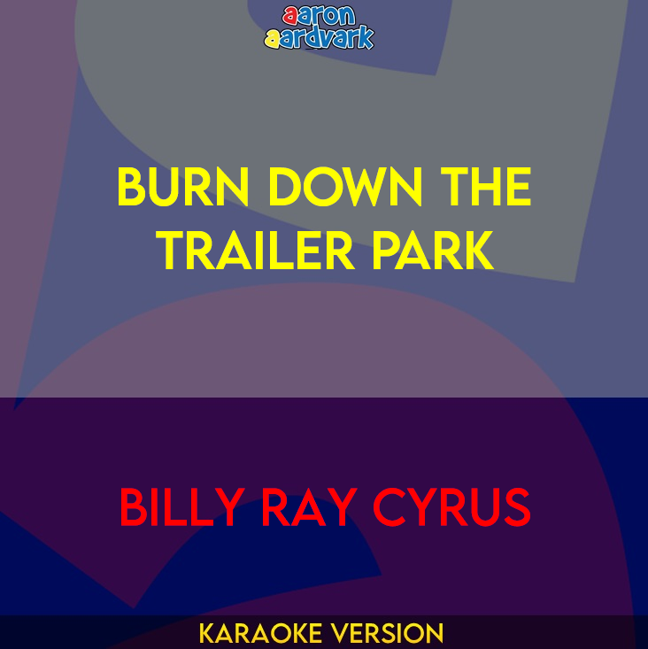 Burn Down The Trailer Park Billy Ray Cyrus Karaoke Version From
