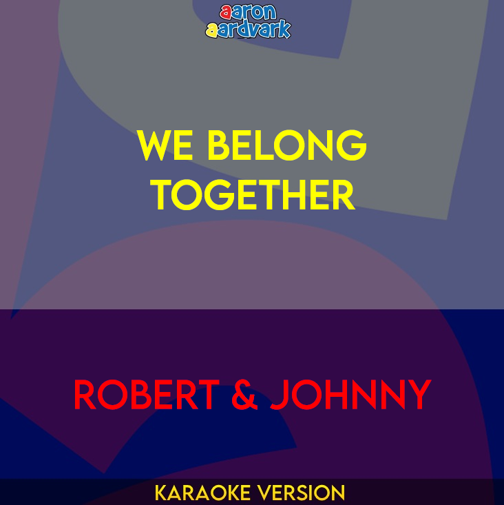 We Belong Together - Robert & Johnny (Karaoke Version) from Aaron ...
