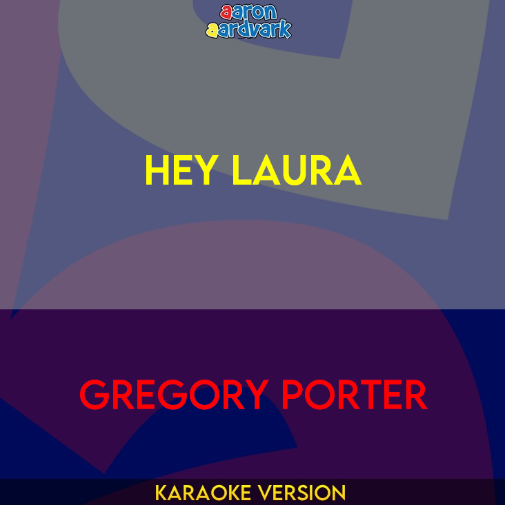Hey Laura - Gregory Porter (Karaoke Version) from Aaron Aardvark ...