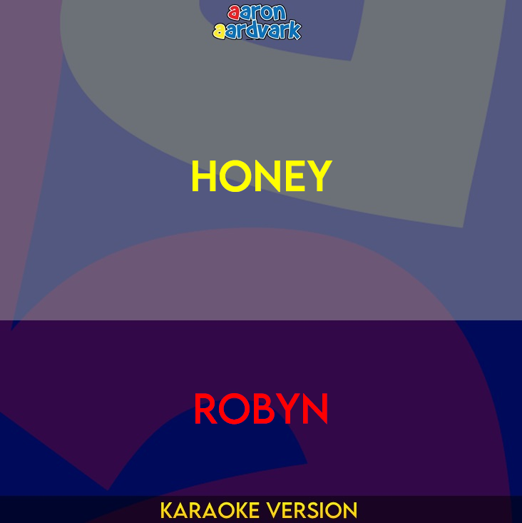 Honey - Robyn (Karaoke Version) from Aaron Aardvark Karaoke – Mr ...