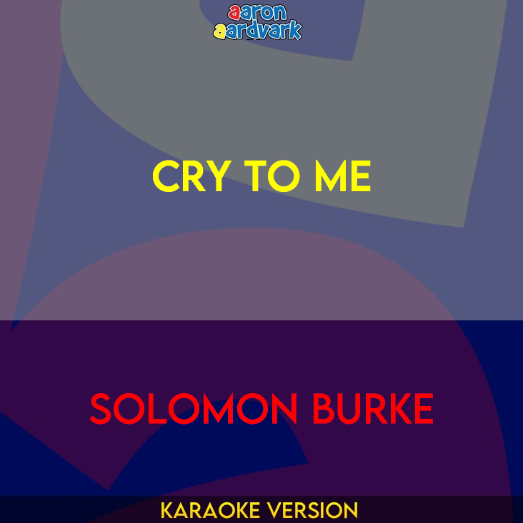 Cry To Me - Solomon Burke (Karaoke Version) from Aaron Aardvark Karaoke ...
