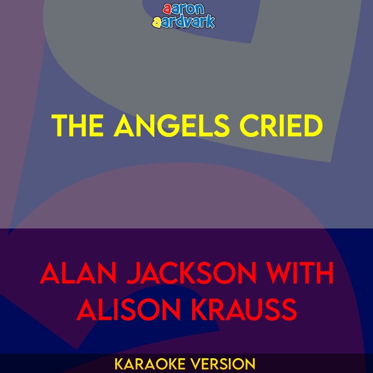 The Angels Cried - Alan Jackson with Alison Krauss (Karaoke Version ...