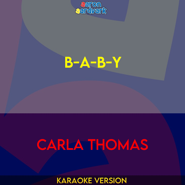 B-A-B-Y - Carla Thomas (Karaoke Version) from Aaron Aardvark Karaoke ...