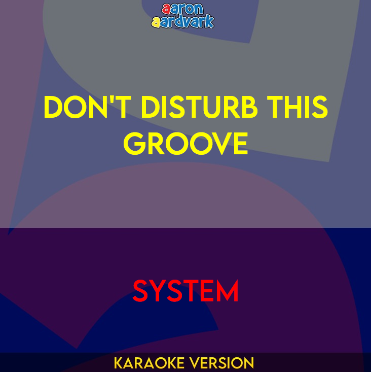 Don't Disturb This Groove - System (Karaoke Version) from Aaron ...