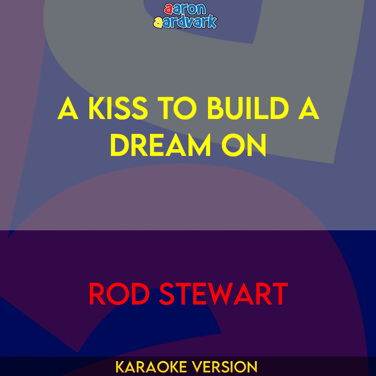 A Kiss To Build A Dream On - Rod Stewart (Karaoke Version) from Aaron ...