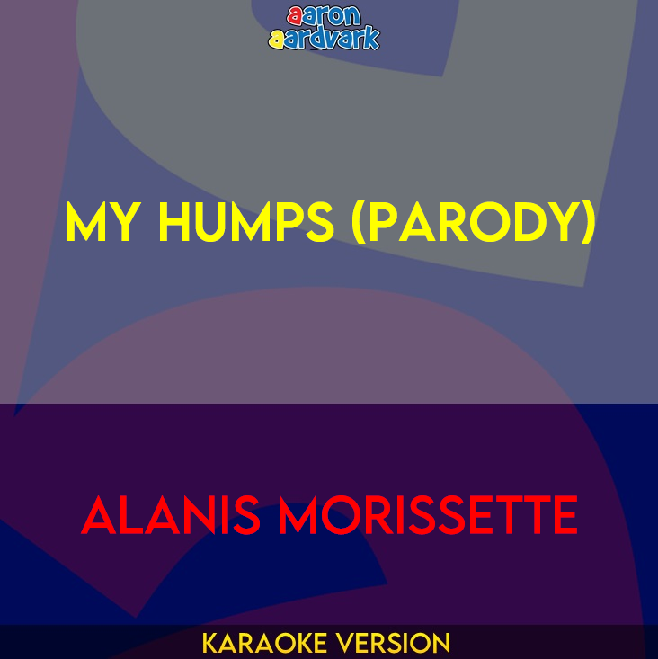 My Humps (Parody) - Alanis Morissette (Karaoke Version) from Aaron ...
