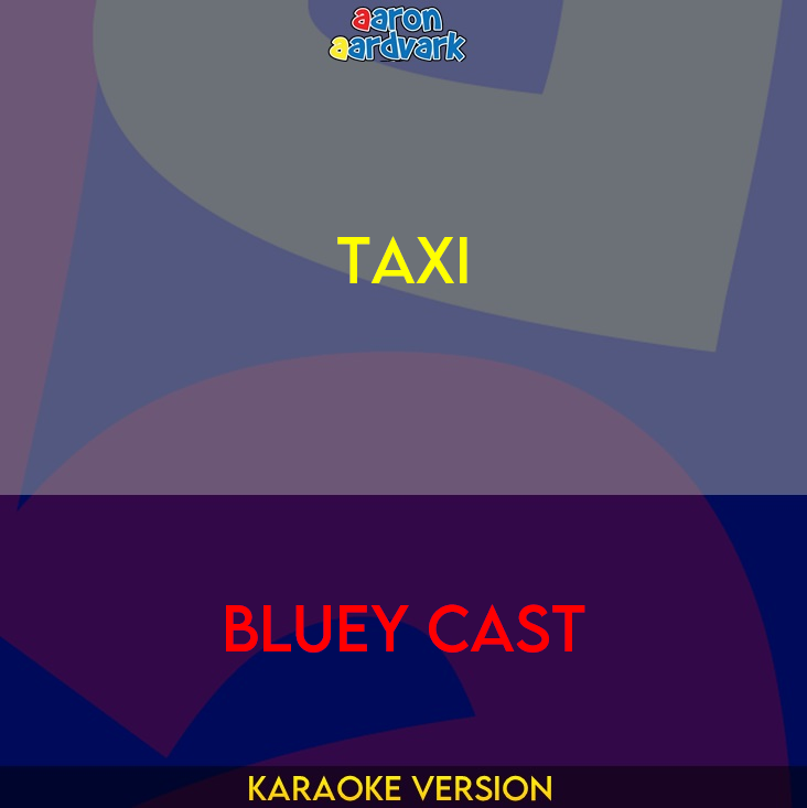 Taxi - Bluey Cast (Karaoke Version) from Aaron Aardvark Karaoke – Mr ...