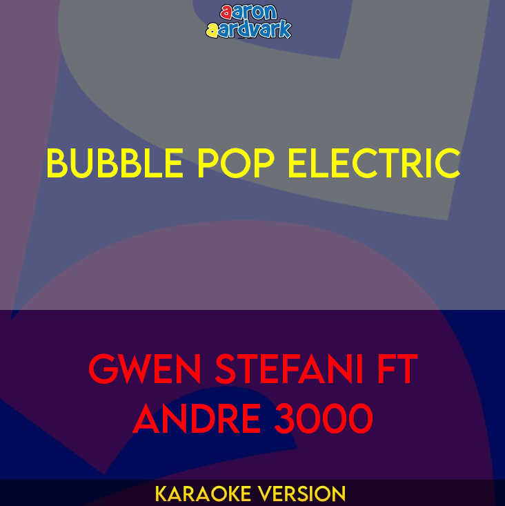 Bubble Pop Electric - Gwen Stefani ft Andre 3000 (Karaoke Version) from ...
