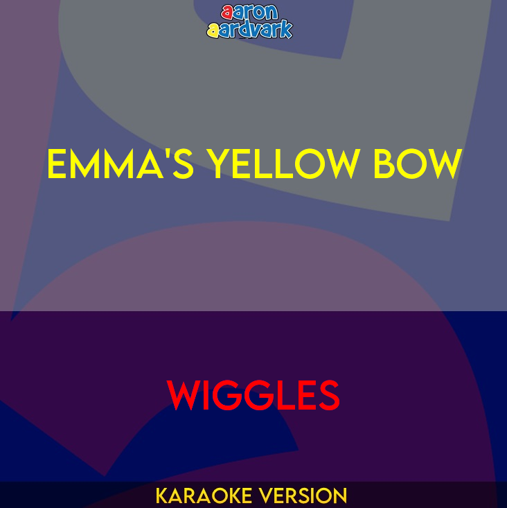 Emma's Yellow Bow - Wiggles (Karaoke Version) from Aaron Aardvark ...