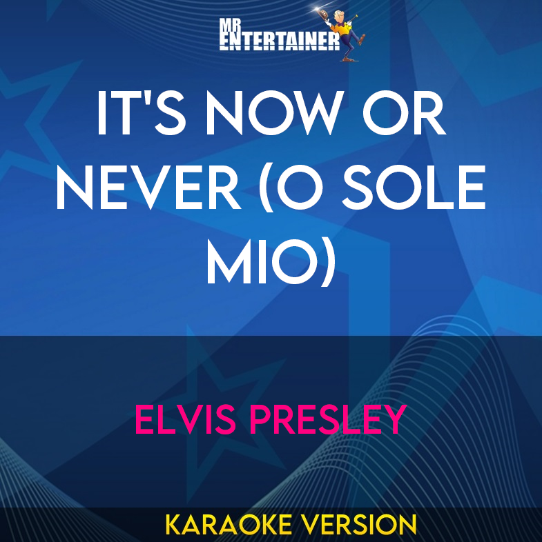 It's Now Or Never (O Sole Mio) - Elvis Presley (Karaoke Version) from ...