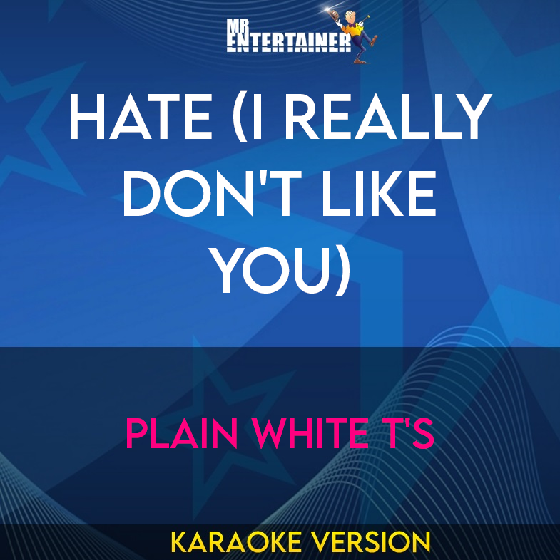Hate (I Really Don't Like You) - Plain White T's (Karaoke Version) from ...