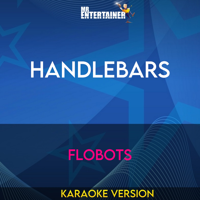 Handlebars - Flobots (Karaoke Version) from Mr Entertainer Karaoke