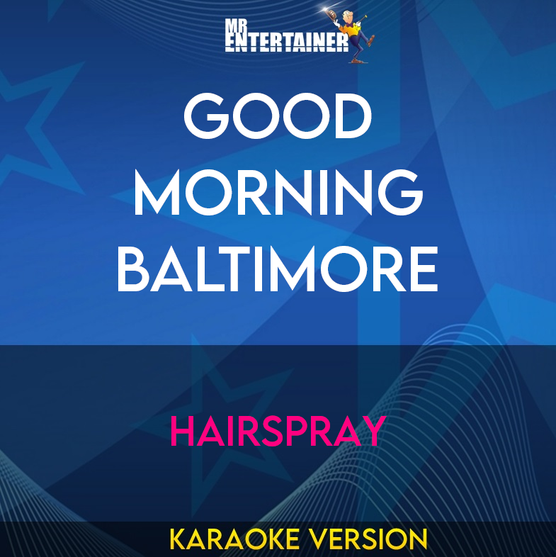 Good Morning Baltimore - Hairspray (Karaoke Version) from Mr ...