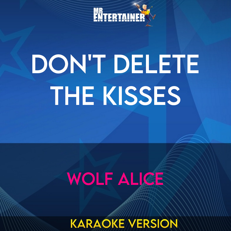 Don't Delete The Kisses - Wolf Alice (Karaoke Version) from Mr ...