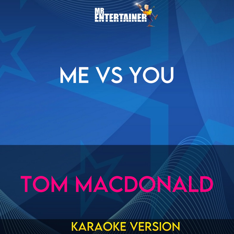Me vs. You - Tom MacDonald (Karaoke Version) from Mr Entertainer Karaoke