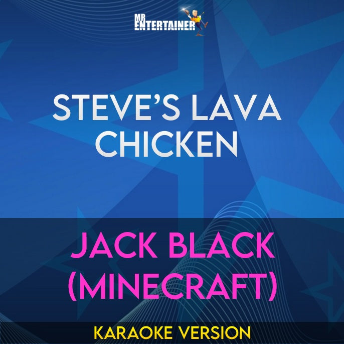 Steve's Lava Chicken - Jack Black Minecraft (Karaoke Version) from Mr ...