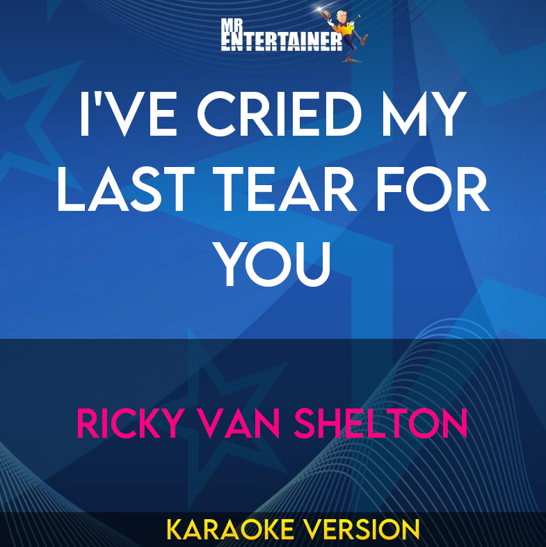I've Cried My Last Tear For You - Ricky Van Shelton (Karaoke Version ...
