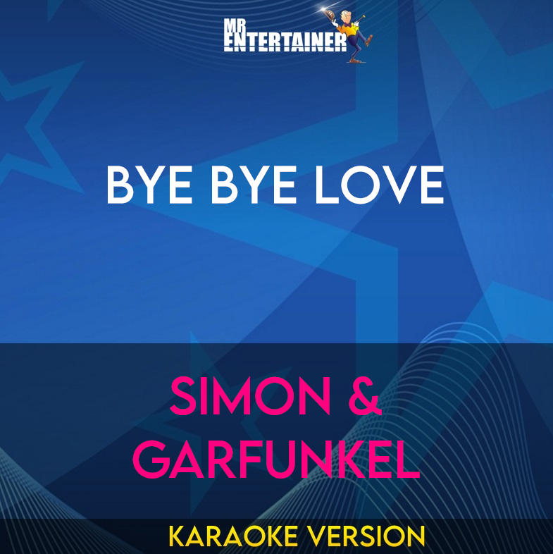 Bye Bye Love - Simon & Garfunkel (Karaoke Version) from Mr Entertainer ...