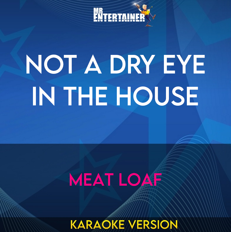 Not A Dry Eye In The House - Meat Loaf (Karaoke Version) from Mr ...