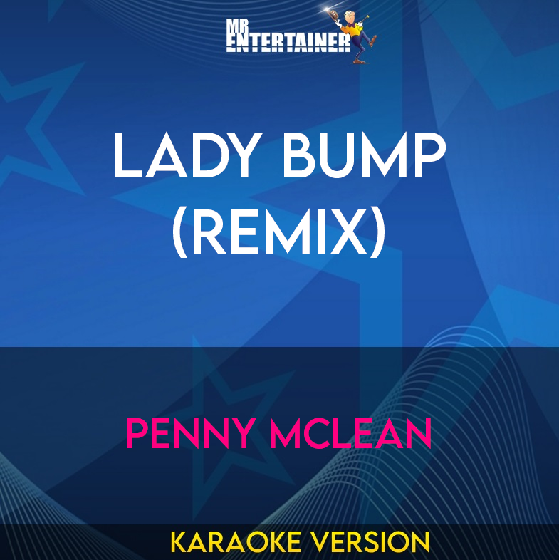 Lady Bump (remix) - Penny Mclean (Karaoke Version) from Mr Entertainer ...