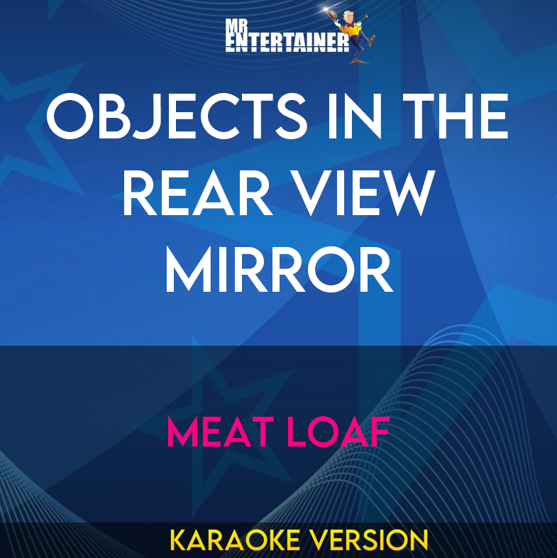 Objects In The Rear View Mirror - Meat Loaf (Karaoke Version) from Mr ...
