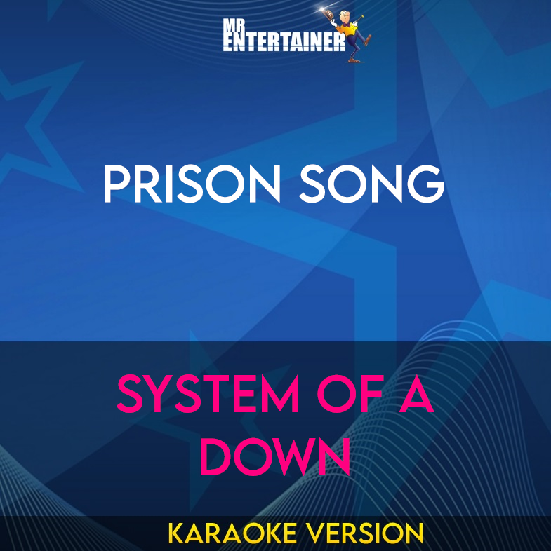 Prison Song - System Of A Down (Karaoke Version) from Mr Entertainer ...