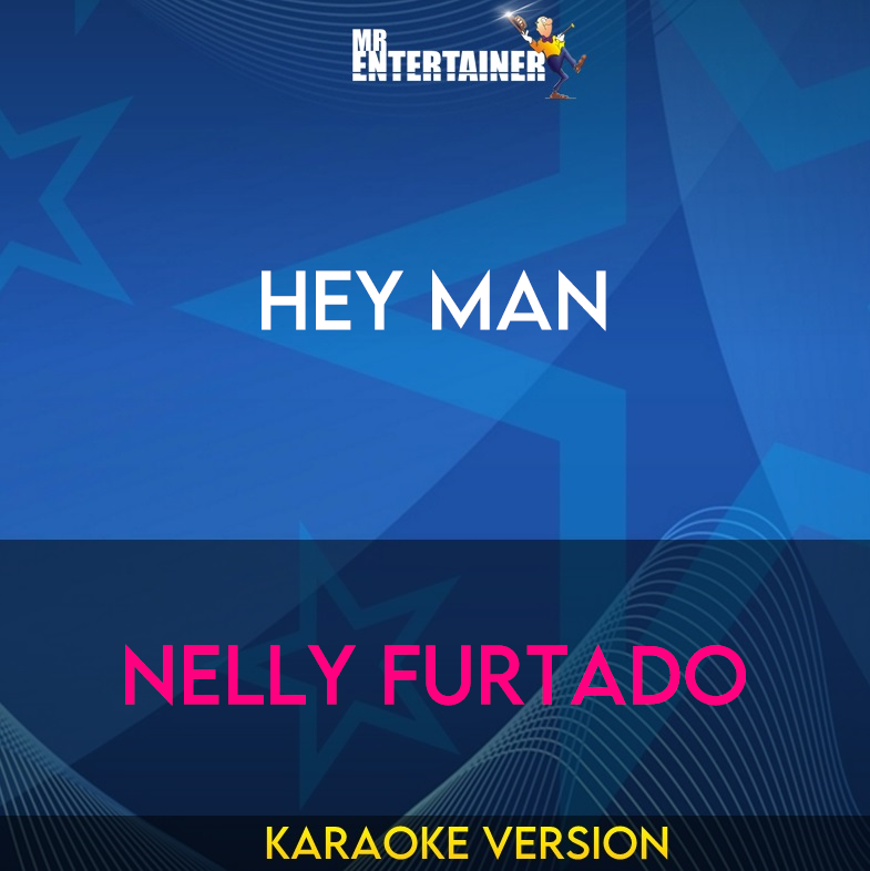Hey Man - Nelly Furtado (Karaoke Version) from Mr Entertainer Karaoke