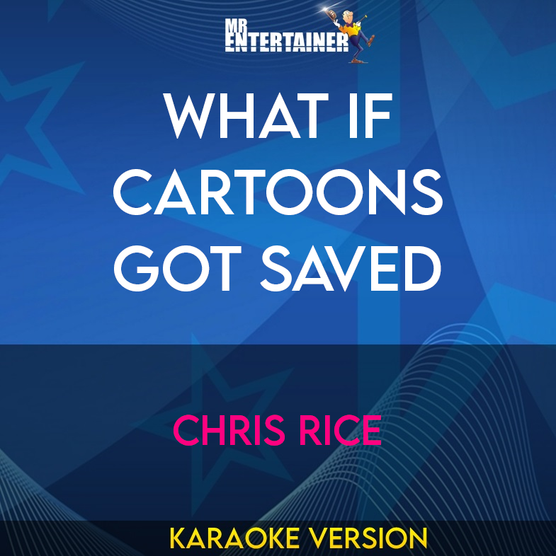 What If Cartoons Got Saved - Chris Rice (Karaoke Version) from Mr ...