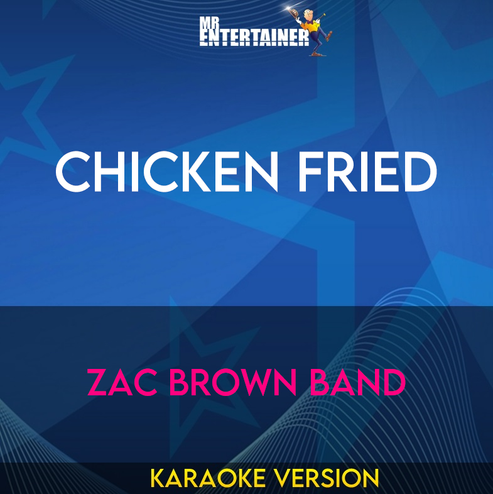 Chicken Fried - Zac Brown Band (Karaoke Version) from Mr Entertainer ...