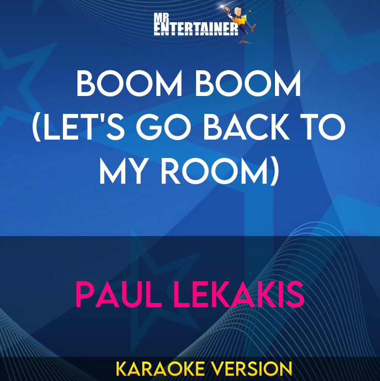 Boom Boom (let's Go Back To My Room) - Paul Lekakis (Karaoke Version ...