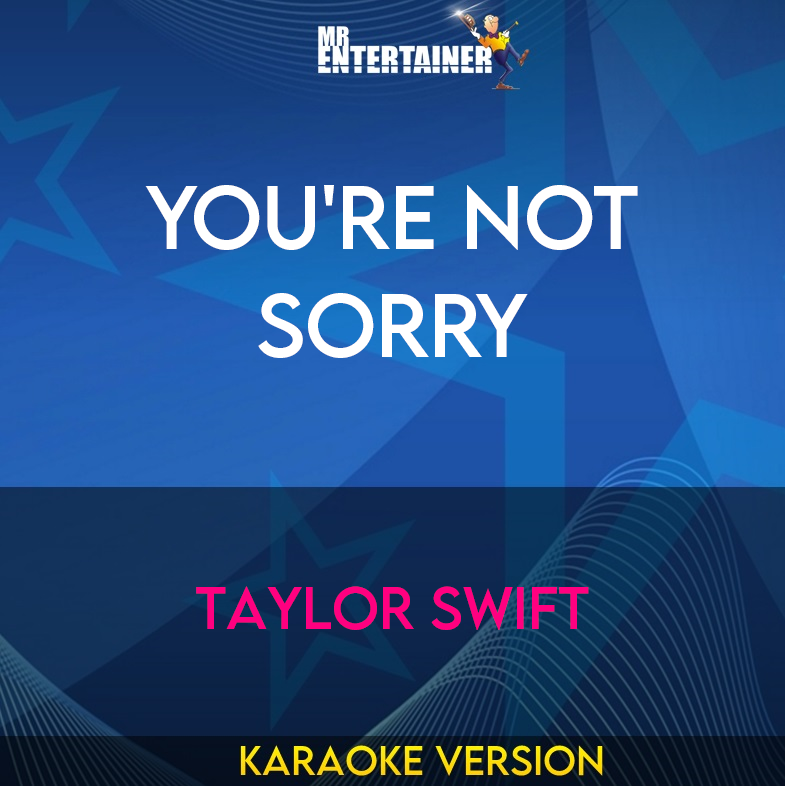You're Not Sorry - Taylor Swift (Karaoke Version) from Mr Entertainer ...