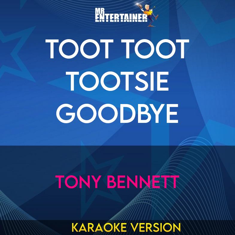 Toot Toot Tootsie Goodbye - Tony Bennett (Karaoke Version) from Mr ...